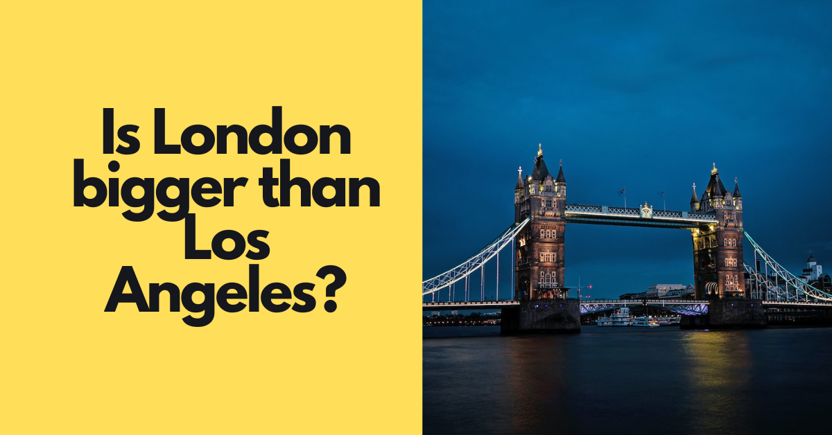 Is London Bigger Than Los Angeles? - Traveling Base