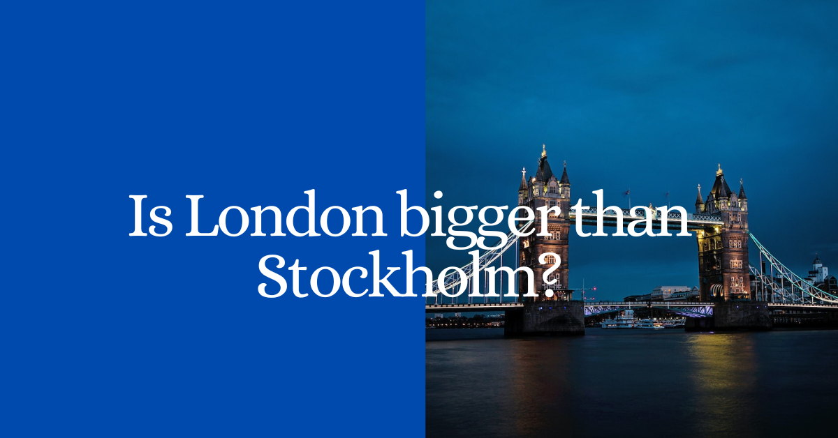 Is London Bigger Than Stockholm? - Traveling Base