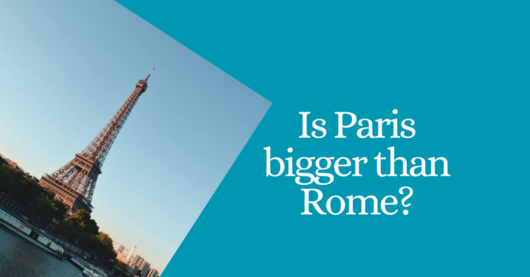 Is Paris Bigger Than Rome? - Traveling Base