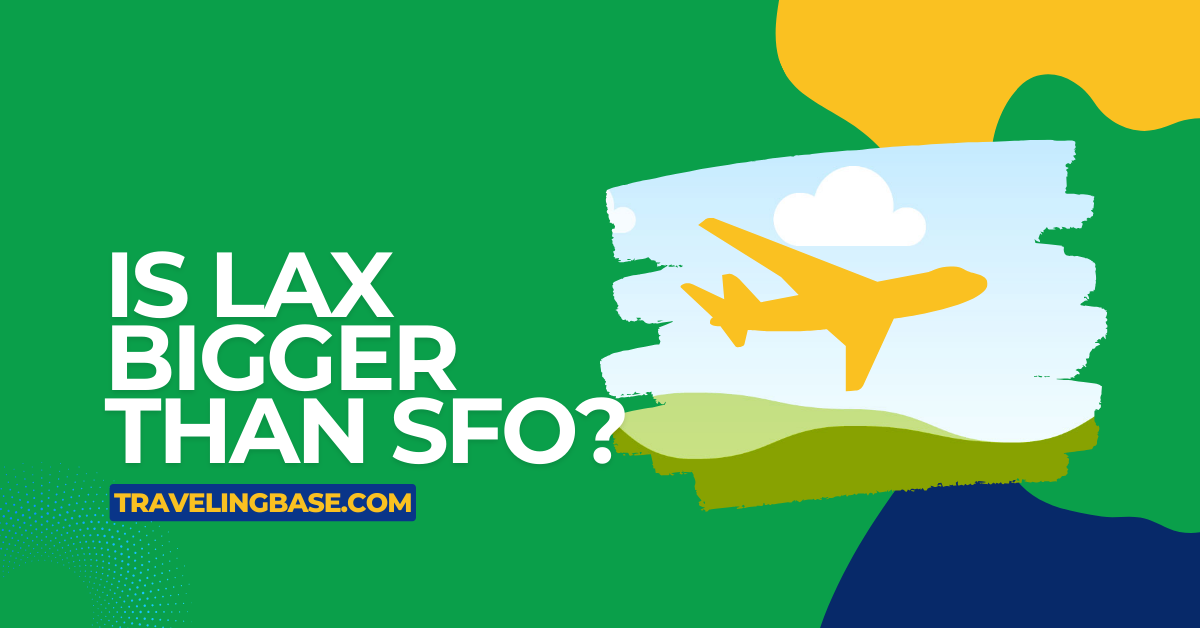 Is LAX Bigger Than SFO? - Traveling Base