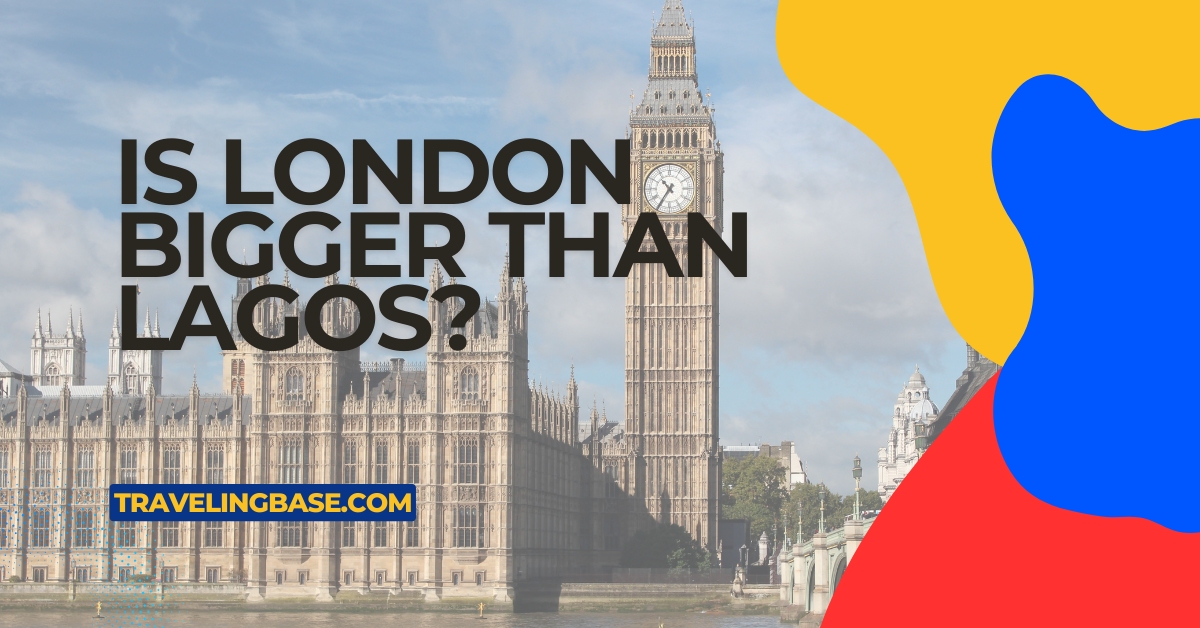 Is London Bigger Than Lagos? - Traveling Base