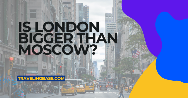 Is London Bigger Than Moscow - Traveling Base