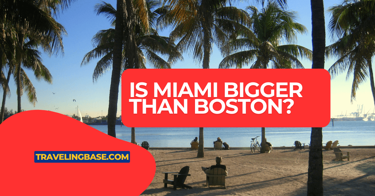 Is Miami bigger than Boston? - Traveling Base