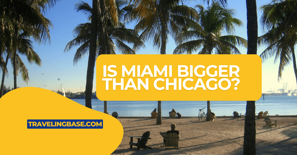 Is Miami bigger than Chicago? - Traveling Base